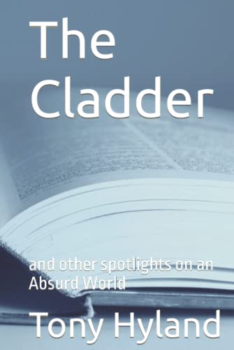 The Cladder: and other spotlights on an Absurd World by Tony Hyland | Goodreads