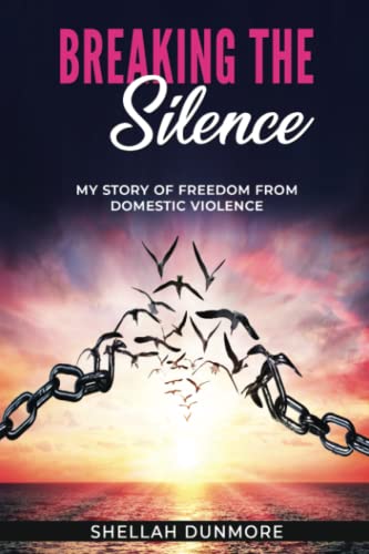 Breaking The Silence: My Story Of Freedom From Domestic Violence by ...
