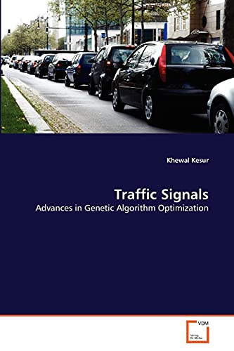 Traffic Signals: Advances in Genetic Algorithm Optimization by Khewal ...