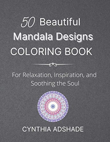 50 Beautiful Mandala Designs Coloring Book: For Relaxation, Inspiration ...