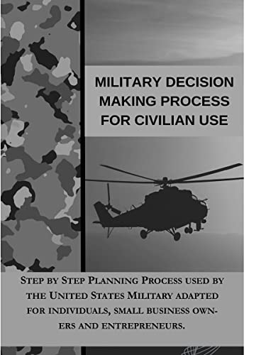 Military Decision Making Process for Civilian Use: Step by Step ...