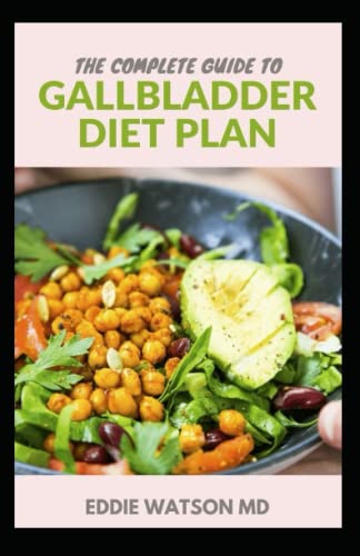 THE COMPLETE GUIDE TO GALLBLADDER DIET PLAN: Essential Guide On Foods ...