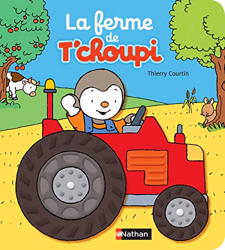 La Ferme de T'choupi by Thierry Courtin | Goodreads