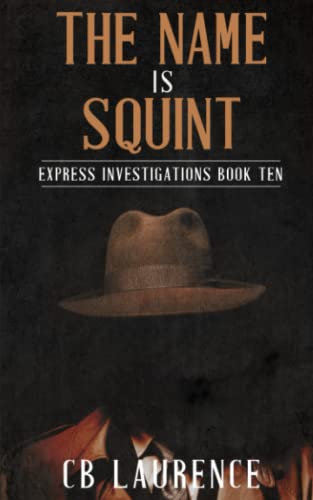 The Name is Squint: Express Investigations Series - Book 10 by CB ...