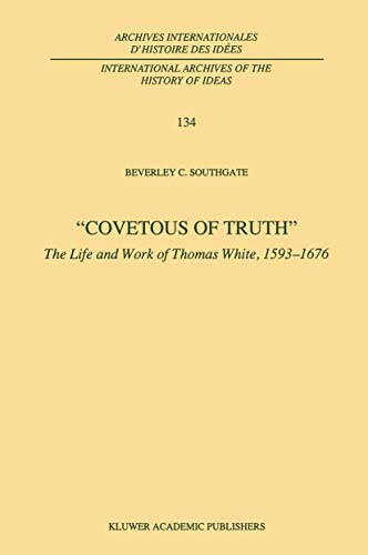 Covetous of Truth: The Life and Work of Thomas White, 1593–1676 by ...