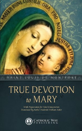 True Devotion to Mary: With Preparation for Total Consecration by Louis ...