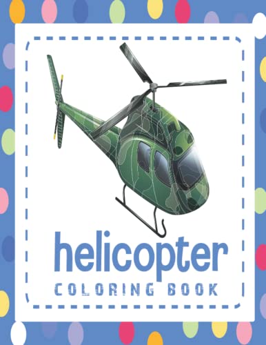 Helicopter Coloring Book: Awesome Flying Jets, Helicopters, Airplanes ...