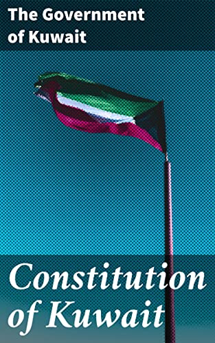 Constitution of Kuwait: Foundational Principles and Governance in ...