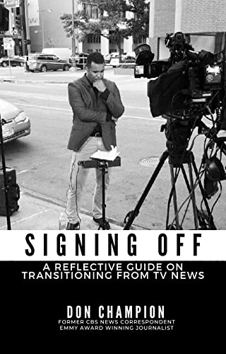 Signing Off: A Reflective Guide on Transitioning from TV News by Don ...