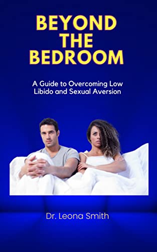 Beyond The Bedroom: A Guide to Overcoming Low Libido and Sexual ...