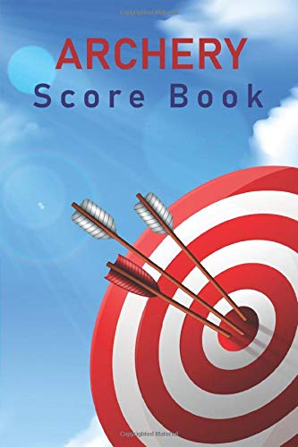 ARCHERY SCORE BOOK: Great Archery Accessory| 6 x 9 inch |100 Pages |15 ...