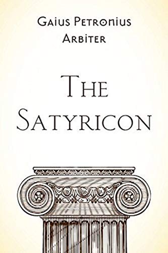 The Satyricon — Complete : Illustrated by Petronius Arbiter | Goodreads