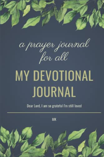 Prayer Journal: My Devotional Journal (A Prayer Journal For Men, Women ...