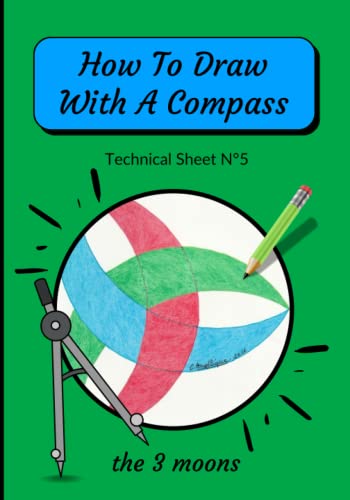 How To Draw With A Compass Technical Sheet N°5 the 3 moons: step-by ...