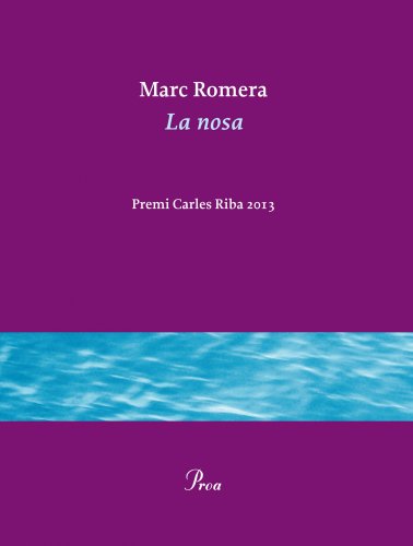 La nosa: Premi Carles Riba 2013 by Marc Romera | Goodreads
