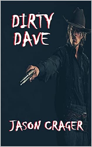 Dirty Dave: A Classic Western by Jason Crager | Goodreads