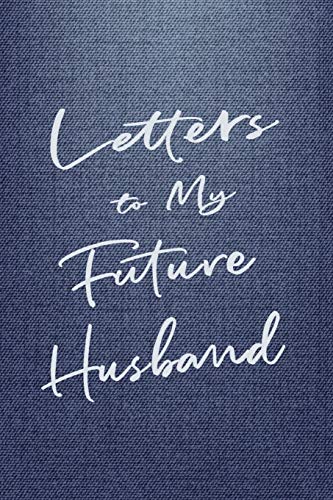 Letters to My Future Husband: Lined Journal for Women & Girls to Write ...