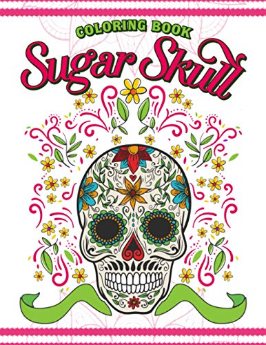 Sugar Skull Coloring Book: Easy Coloring Book For Coloring And Having ...