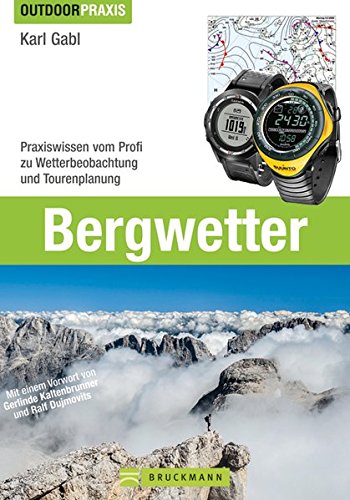 Bergwetter: Praxiswissen vom Profi zu Wetterbeobachtung und ...