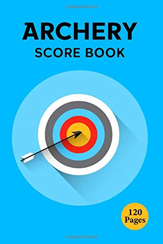 ARCHERY SCORE BOOK: Great Archery Accessory| 6 x 9 inch |120 Pages |15 ...