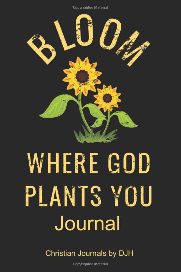 Bloom Where God Plants You: Blank Lined Journal for Christian Women by ...