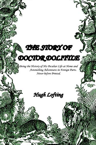 The Story of Doctor Dolittle: Being the History of His Peculiar Life at ...