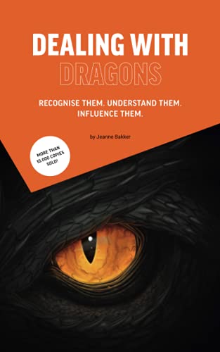 Dealing with Dragons: Recognise them. Understand them. Influence them ...