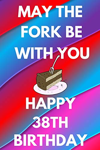 May The Fork Be With You Happy 38th Birthday: Funny 38th may the fork ...