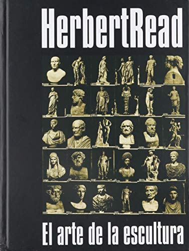 El Arte de La Escultura (Spanish Edition) by Herbert Read | Goodreads