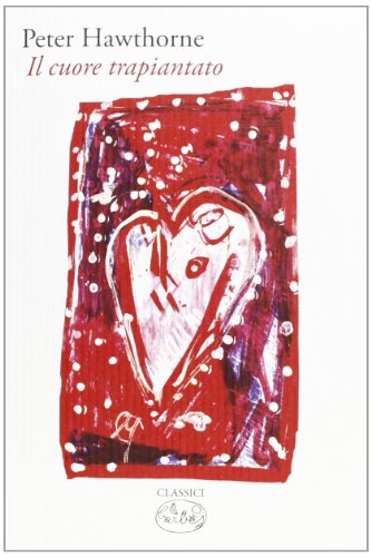 Il cuore trapiantato by Peter. Hawthorne | Goodreads
