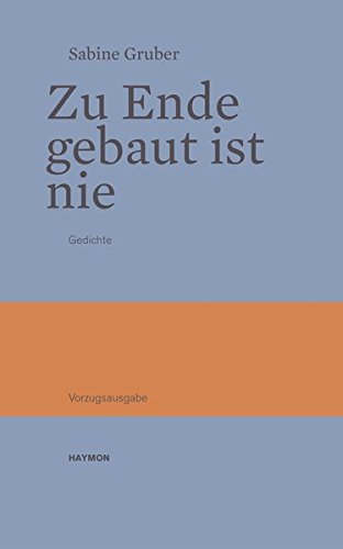 Zu Ende gebaut ist nie: Gedichte, nummeriert und signiert by Sabine ...