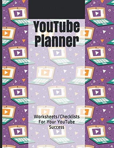 YouTube Planner: Worksheets/Checklists For Your YouTube Success/Purple ...