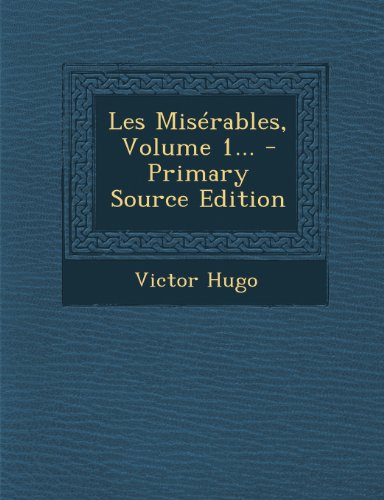 Les Misérables, Volume 1... - Primary Source Edition by Victor Hugo ...