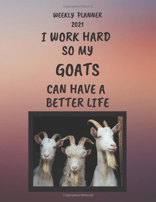 Goats Weekly Planner 2021: Goats Lover, Farmer Or Breeder Gift Idea For ...