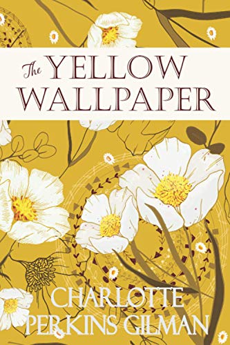 The Yellow Wallpaper by Charlotte Perkins Gilman | Goodreads