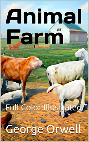 Animal Farm: Full Color Illustrated by George Orwell | Goodreads