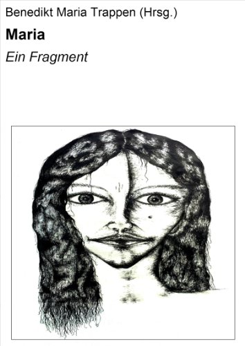 Maria: Ein Fragment (German Edition) by Benedikt Maria Trappen | Goodreads