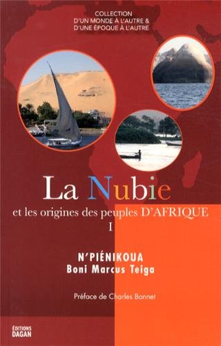 La NUBIE et les origines des peuples d'Afrique by MARCUS BONI TEIGA ...
