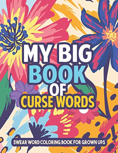 My Big Book of Curse Words - Swear word Coloring Book for grown ups ...