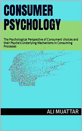 Consumer Psychology (Deciphering the Psychological Underpinnings of ...