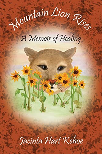 Mountain Lion Rises: A Memoir of Healing by Jacinta Hart Kehoe | Goodreads