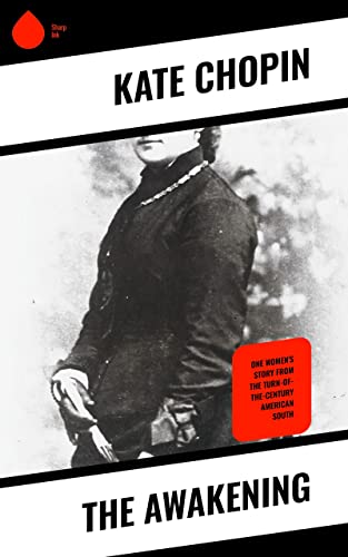 The Awakening: One Women's Story from the Turn-Of-The-Century American ...
