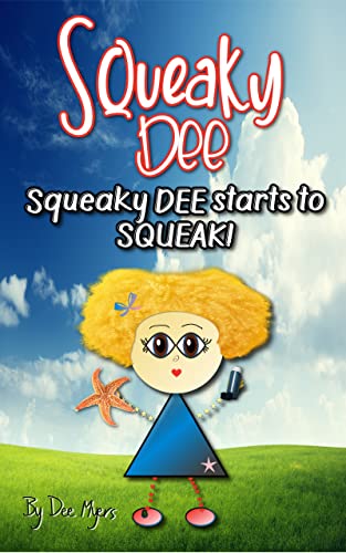 Squeaky DEE: Squeaky DEE starts to Squeak! by Dee Myers | Goodreads