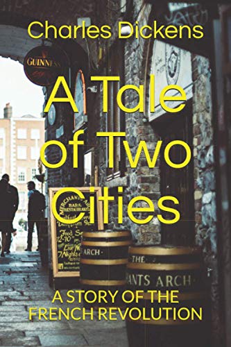 A Tale of Two Cities: A STORY OF THE FRENCH REVOLUTION by Charles ...