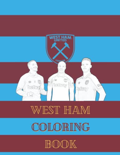 West ham united coloring book 2021 / 2022: Hammers colouring book for ...