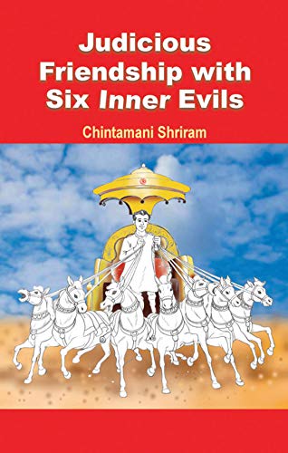 Judicious Friendship With Six Inner Evils by Chintamani Shriram | Goodreads