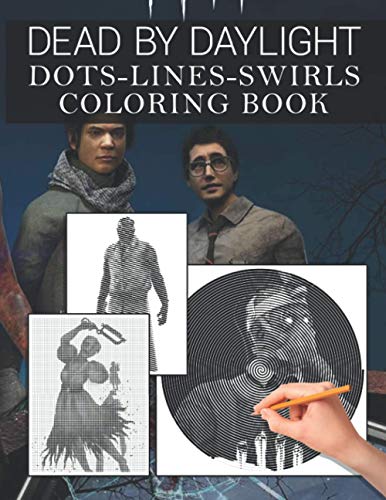 Dead By Daylight Dots Lines Swirls Coloring Book: Amazing Dead By ...