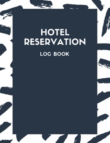 Hotel Reservation Log Book: Track Your Hotel Reservation Log, Hotel ...