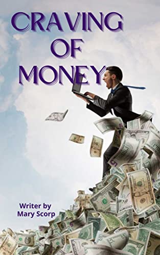 CRAVING OF MONEY by MARY SCORP | Goodreads