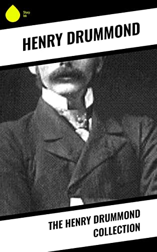 The Henry Drummond Collection by Henry Drummond | Goodreads